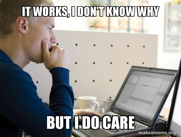It works, I don't know why But i do care - Programmer Meme Generator