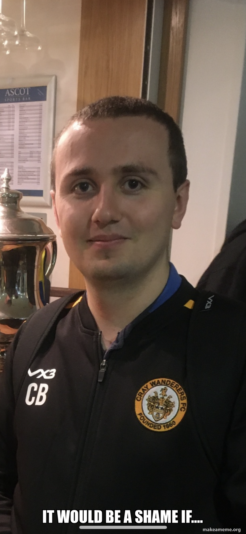 It would be a shame if…. Meme Generator