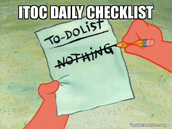 ITOC Daily Checklist - TO-DO List Meme Generator