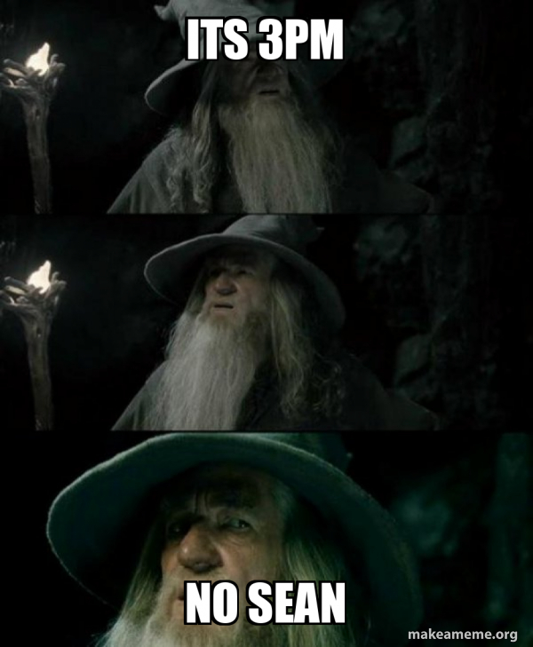 Its 3pm No Sean - Confused Gandalf | Make a Meme