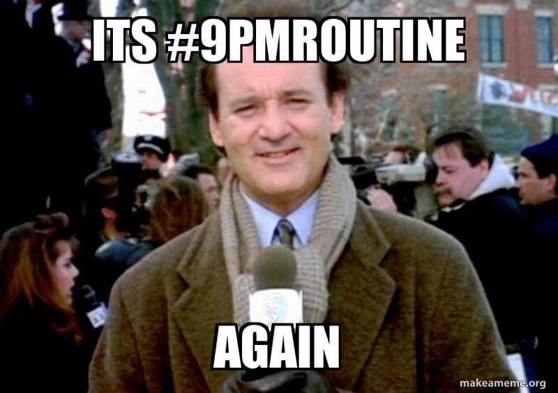 Its #9pmRoutine Again Meme Generator