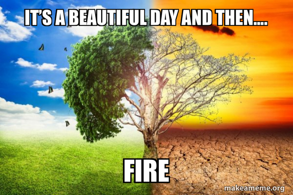 It’s a beautiful day and then.... fire - Climate Change / Global ...