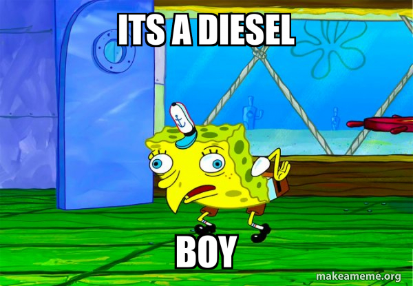 Its a diesel Boy - Mocking SpongeBob Meme Generator