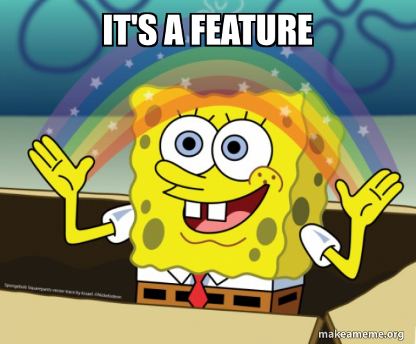it's a feature - Rainbow SpongeBob Meme Generator