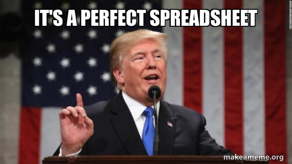 it's a PERFECT SPREADSHEET - Donald Trump Meme Generator