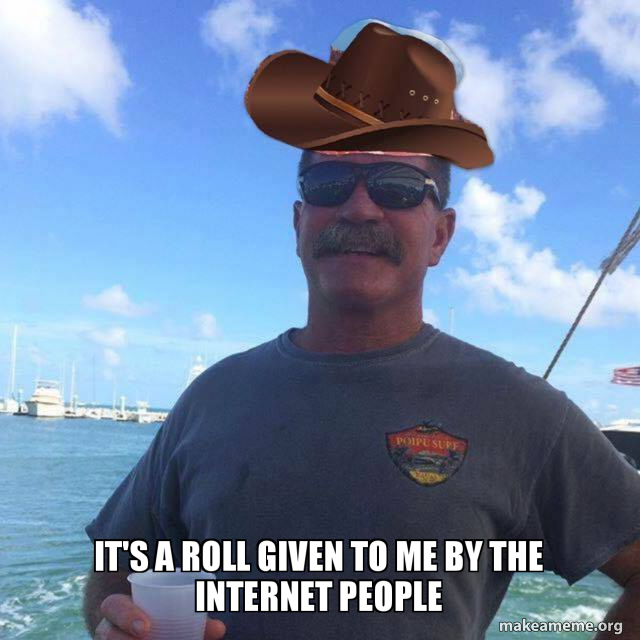 It's a roll given to me by the internet people Meme Generator