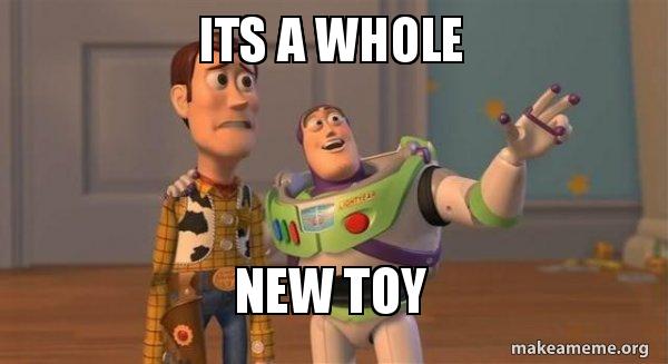 Its a whole new toy - Buzz and Woody (Toy Story) Meme Meme Generator
