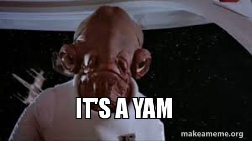 It's a yam Meme Generator