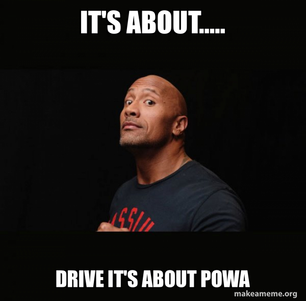 It's about..... Drive it's about powa - Dwayne Johnson (The Rock) Meme ...