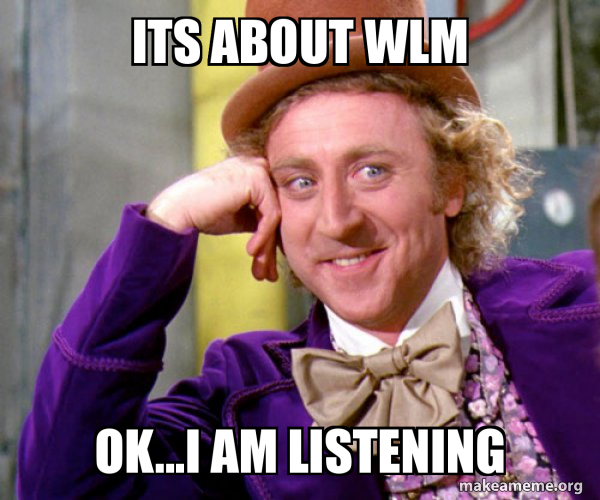 its about wlm ok...i am listening - Willy Wonka Sarcasm Meme Meme Generator