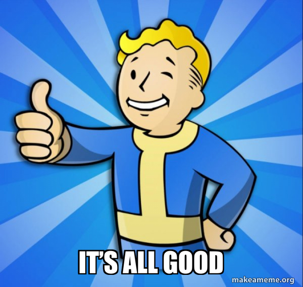 It’s all good - Vault Boy Fallout 4 game Meme Generator