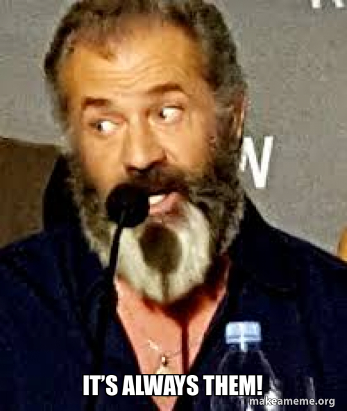 It’s Always them! Meme Generator