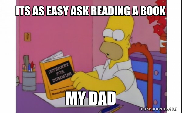 its as easy ask reading a book my dad - Computer Homer Meme Generator