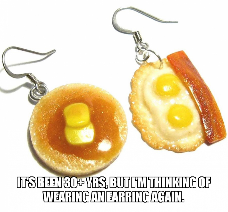 it's been 30+ yrs, but i'm thinking of wearing an earring again. Meme ...