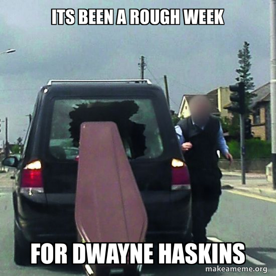 Its been a rough week For dwayne haskins Meme Generator