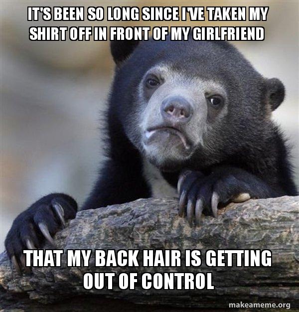 It's been so long since I've taken my shirt off in front of my ...