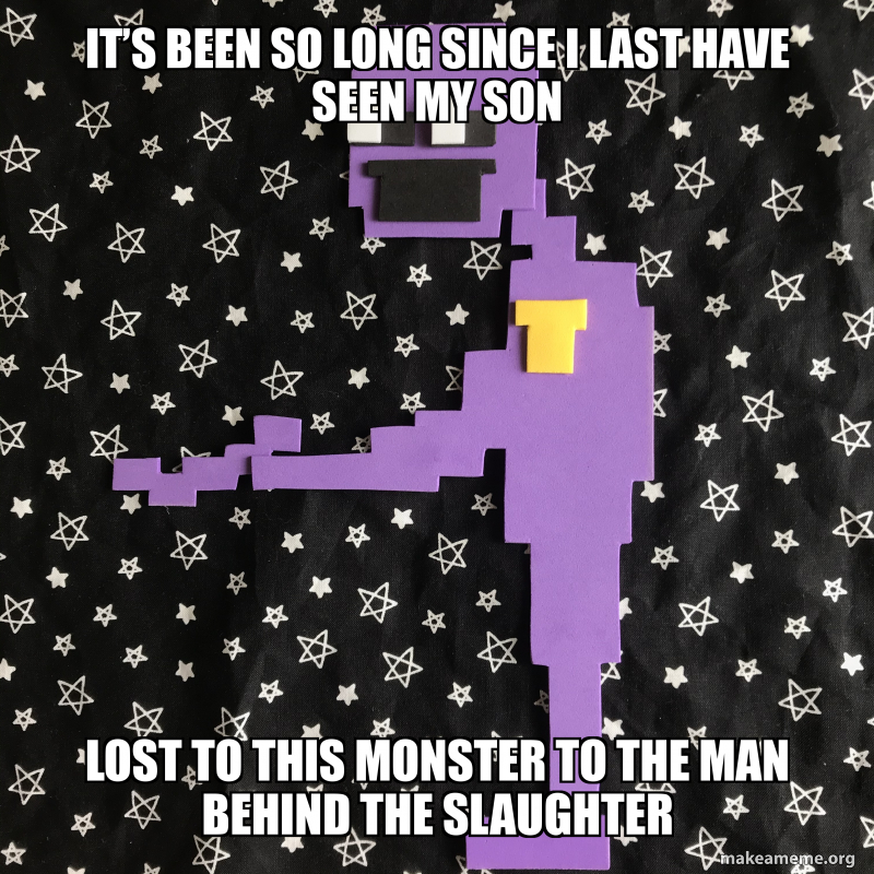 ITâ€™S BEEN SO LONG SINCE I LAST HAVE SEEN MY SON LOST TO THIS MONSTER ...