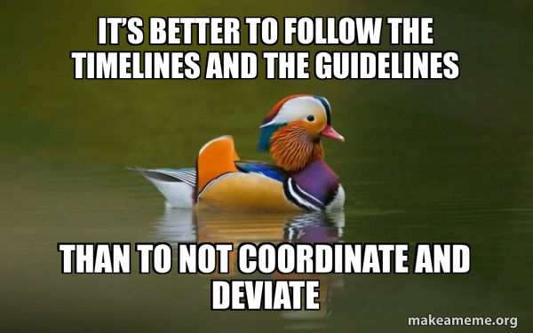 It’s better to follow the timelines and the guidelines Than to not ...