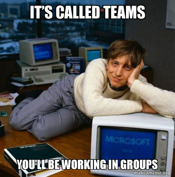Itâ€™s called teams Youâ€™ll be working in groups - Sexy Bill Gates ...
