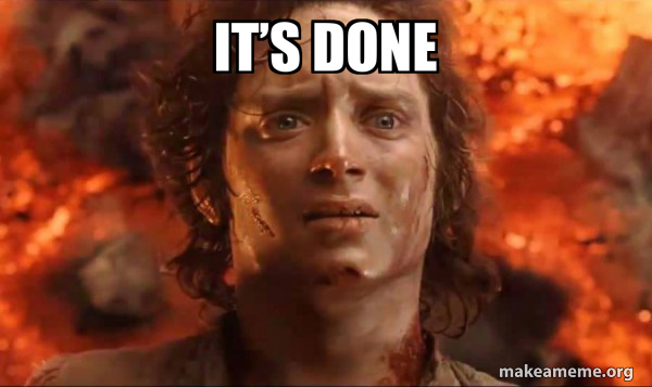 It’s done - Frodo it's over it's done Meme Generator