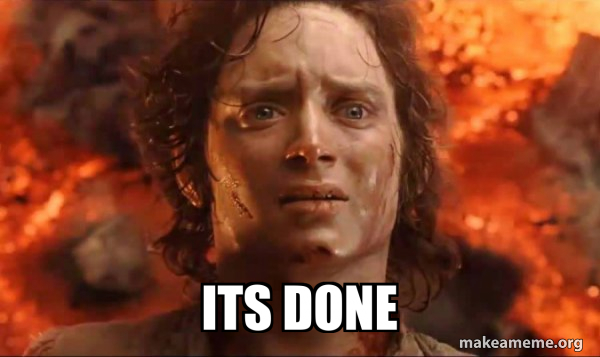 its done - Frodo it's over it's done Meme Generator