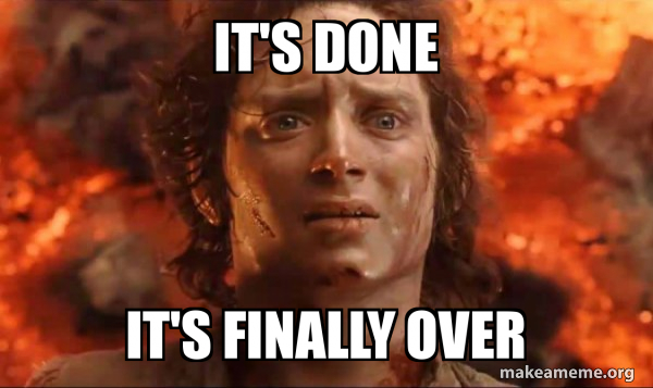 IT'S DONE IT'S FINALLY OVER - Frodo it's over it's done Meme Generator