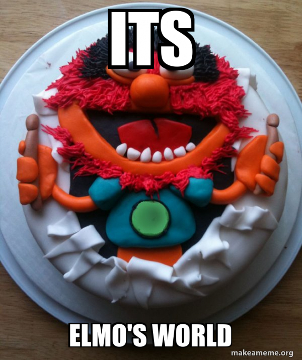 its elmo's world - Cake Day Meme Generator