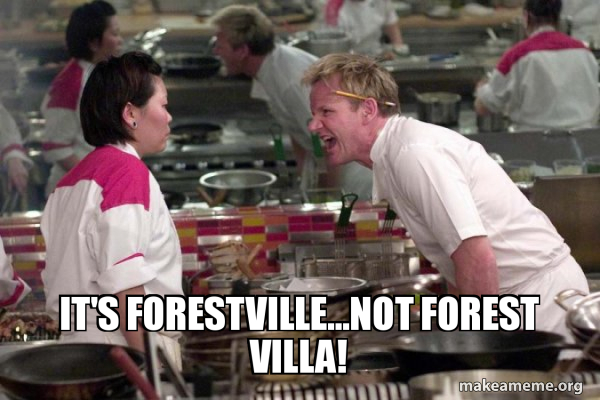 It's forestville...not forest villa! - Gordon Ramsay Meme Generator
