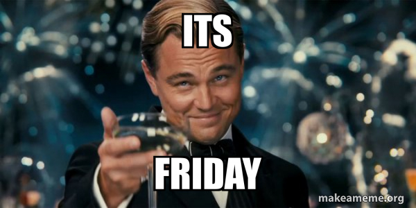 its friday - Great Gatsby Reaction - Leonardo DiCaprio Toast Meme Generator