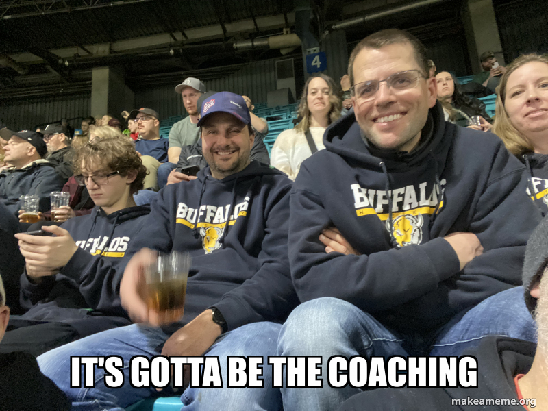 it's gotta be the coaching Meme Generator