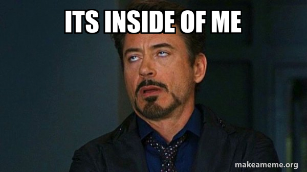 its inside of me - Tony Stark Eye Roll Meme Generator