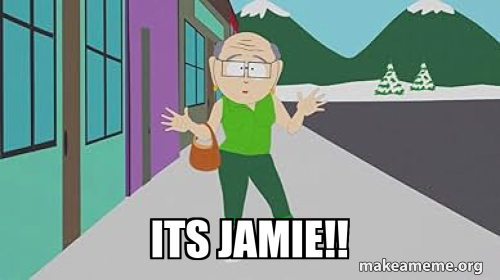 Its Jamie!! Meme Generator