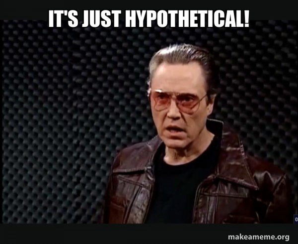It's just hypothetical! - SNL - More Cowbell Meme Generator