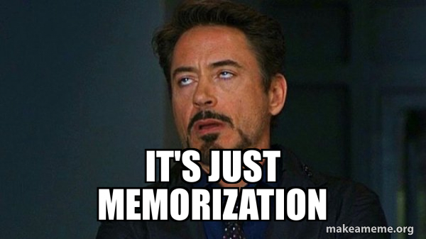 It's just memorization - Tony Stark Eye Roll Meme Generator
