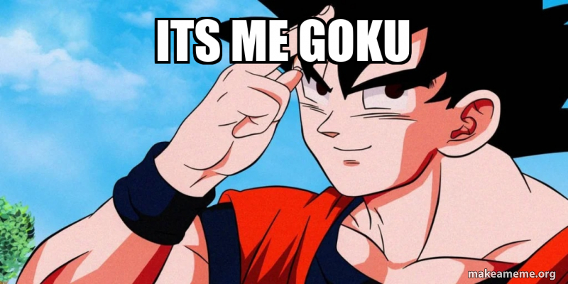 its me goku Meme Generator