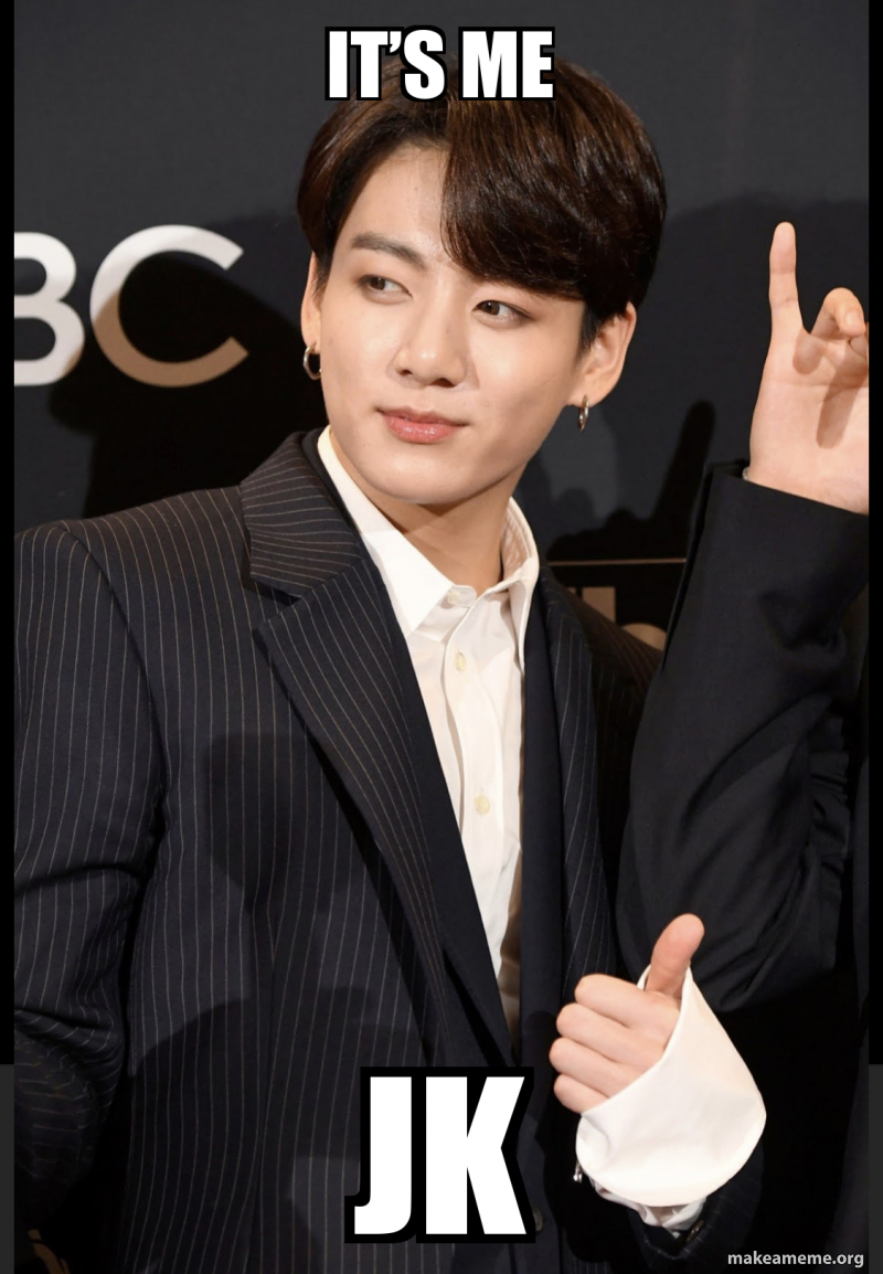 Itâ€™s me Jk Meme Generator