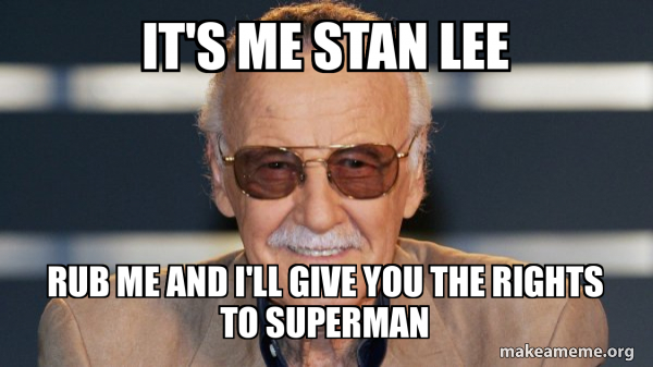 It's me Stan Lee Rub Me And I'll Give You The Rights To Superman - Stan ...