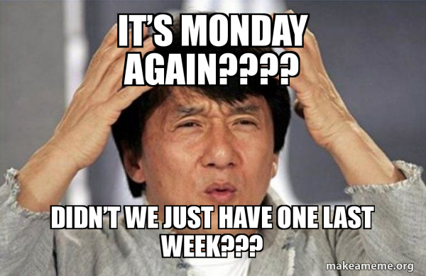 Itâ€™s Monday again???? Didnâ€™t we just have one last week??? - Jackie ...