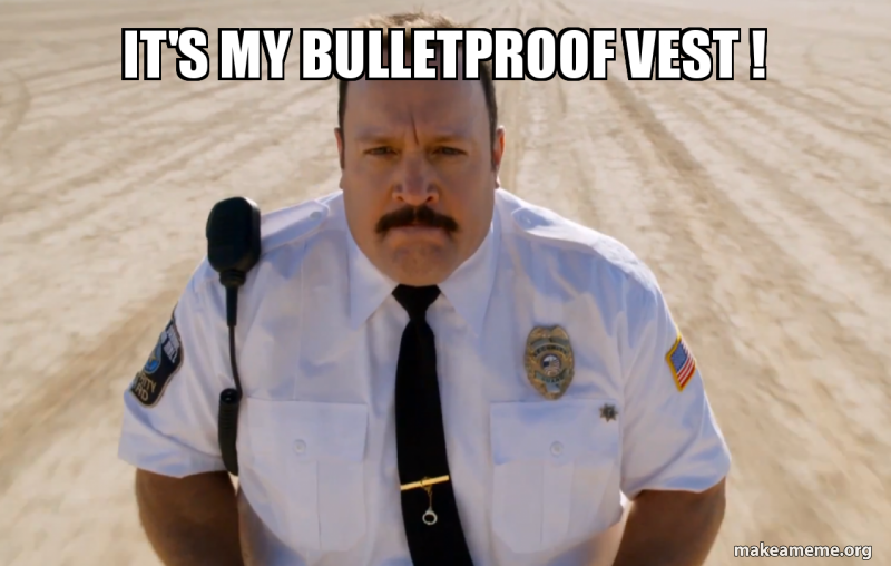 it's my bulletproof vest ! Meme Generator