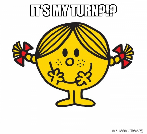 It's my turn?!? - Little Miss Sunshine Meme Generator