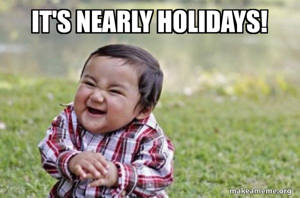 It's nearly holidays! - Evil, scheming toddler Meme Generator