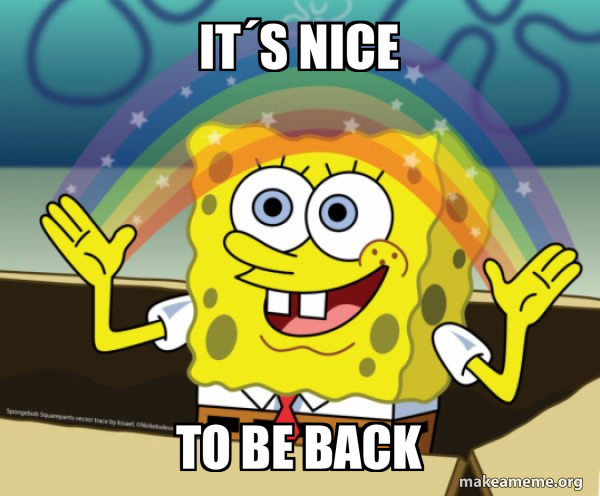 It´s nice to be back - Rainbow SpongeBob Meme Generator