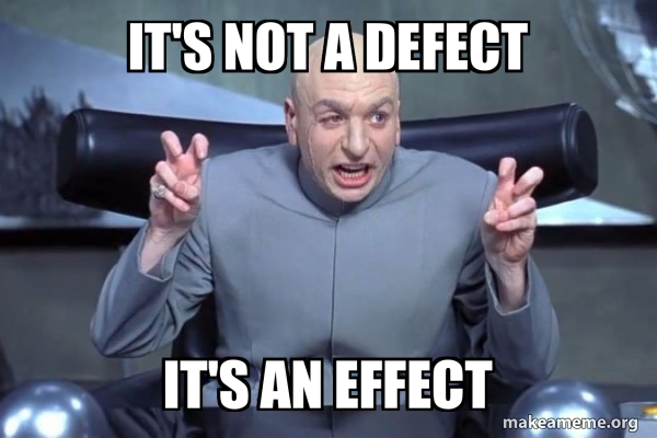 it's not a defect it's an effect - Dr Evil Austin Powers Meme Generator