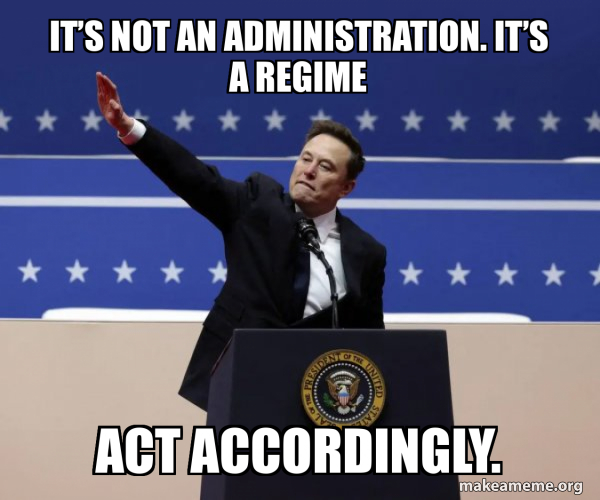It’s not an administration. It’s a REGIME Act accordingly. - Nazi Elon ...