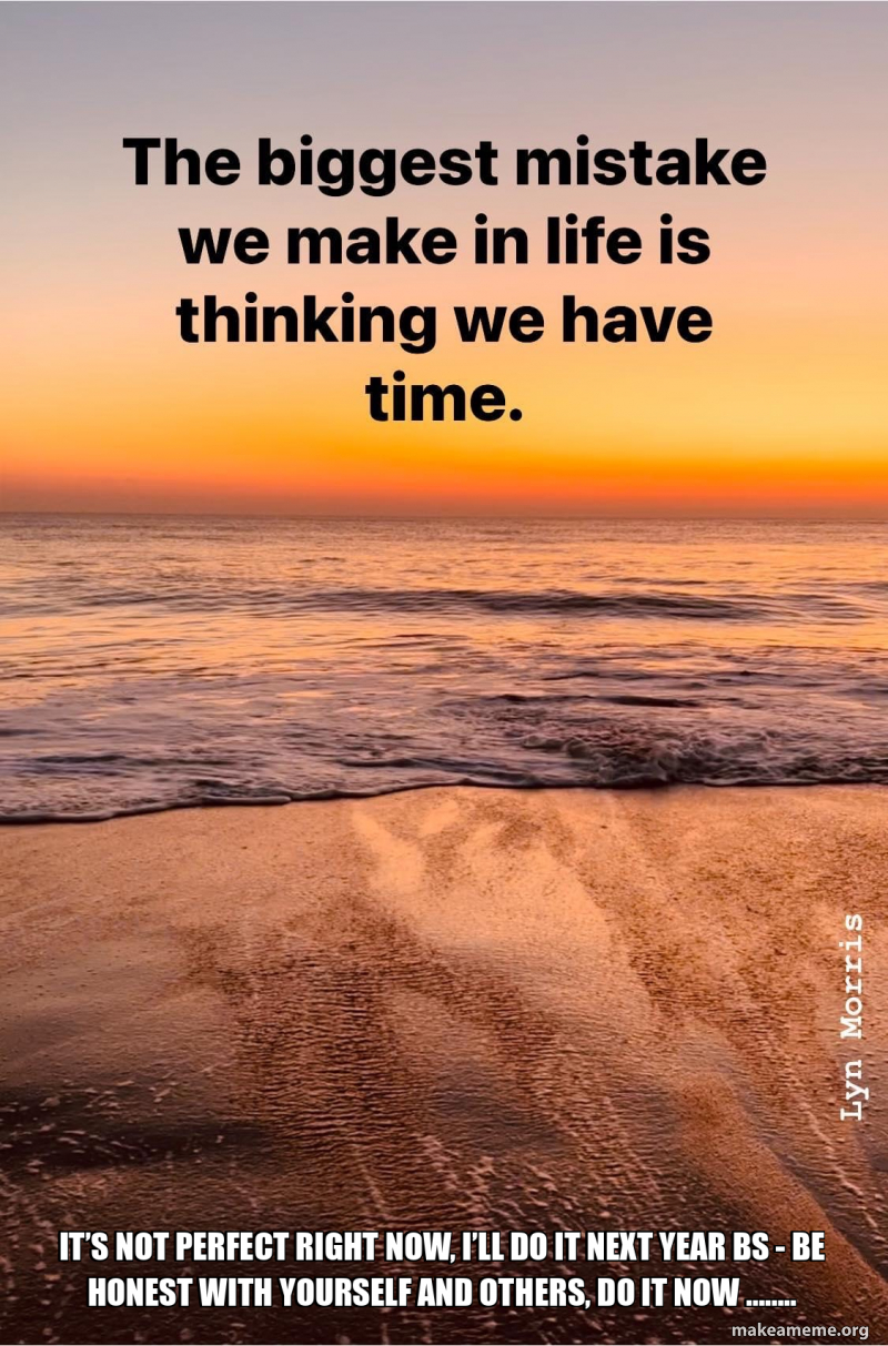 It’s not perfect right now, i’ll do it next year BS - be honest with ...