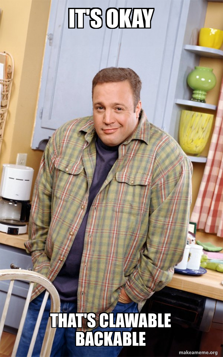 It's Okay That's Clawable Backable - Kevin James Meme Generator