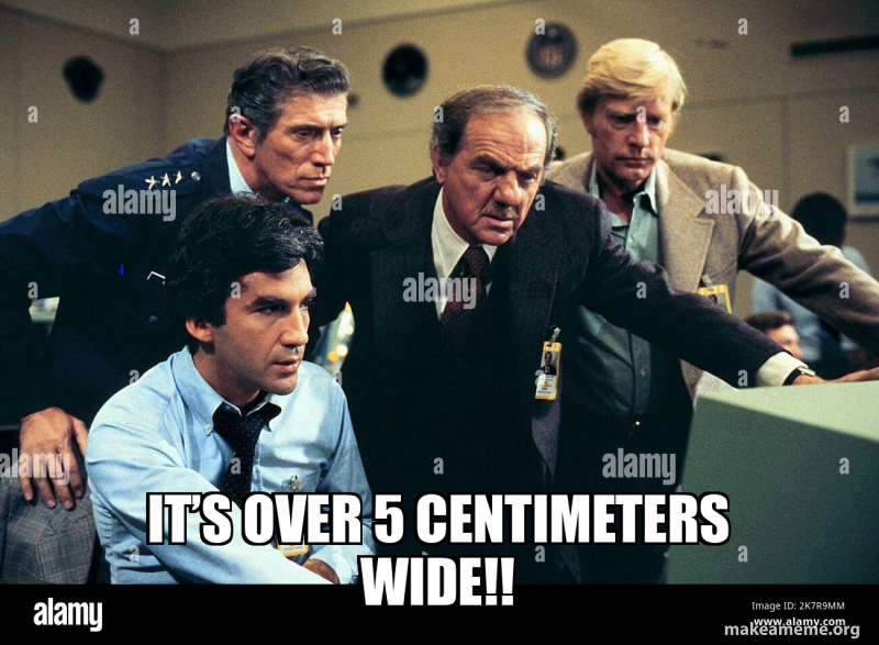 It’s over 5 centimeters wide!! Meme Generator