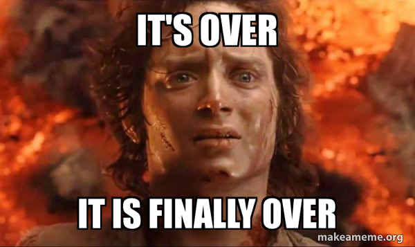 It's over It is finally over - Frodo it's over it's done Meme Generator