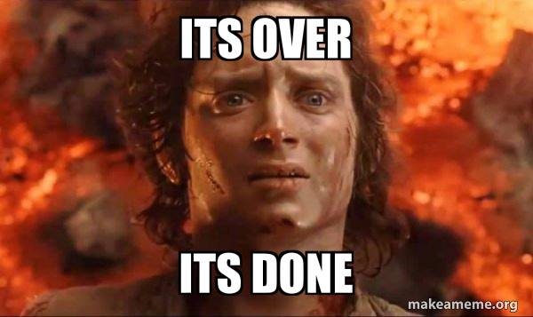 Its Over Its Done Frodo It s Over It s Done Make A Meme