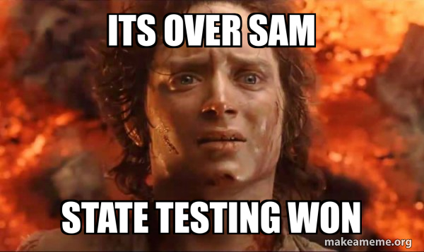 Its over sam State Testing won - Frodo it's over it's done Meme Generator